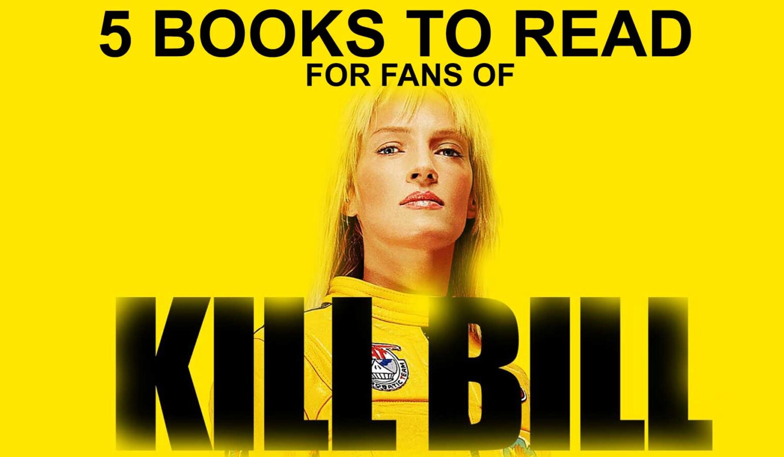 5 Books to Read for Fans of the Kill Bill Movies - Worlds Best Story