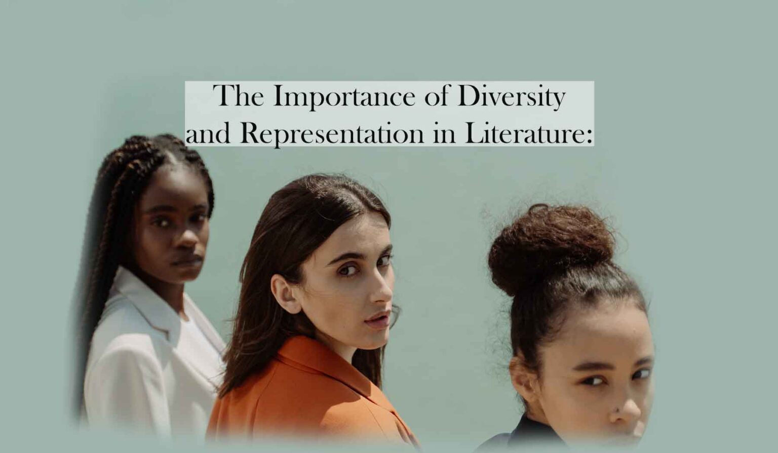 The Importance of Diversity and Representation in Literature: Why It ...