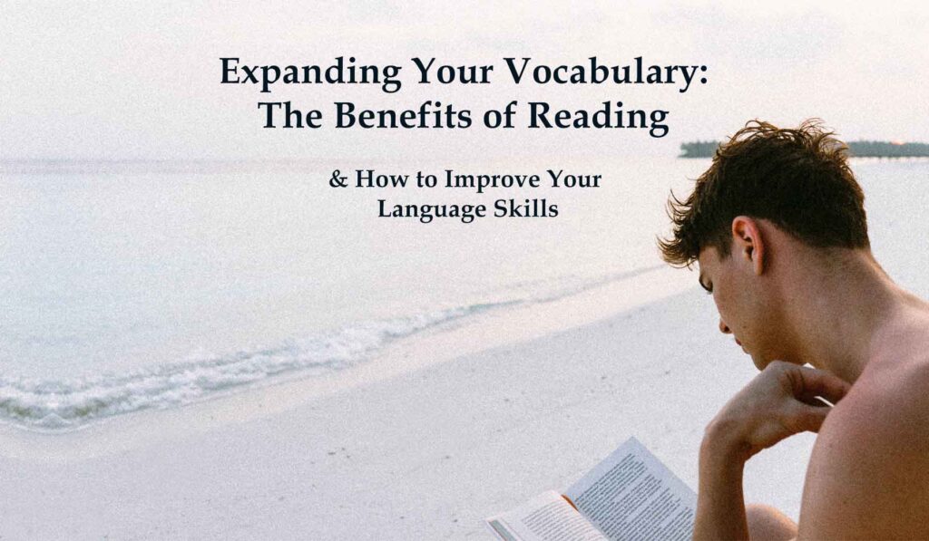 Expanding Your Vocabulary: The Benefits of Reading and How to Improve ...