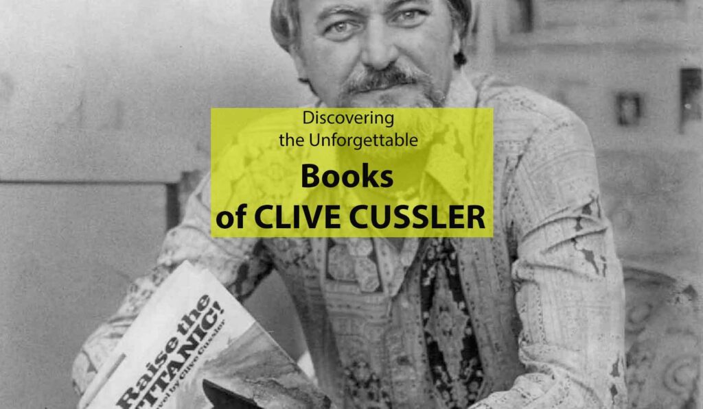 Discovering the Unforgettable Books of Clive Cussler - Worlds Best Story