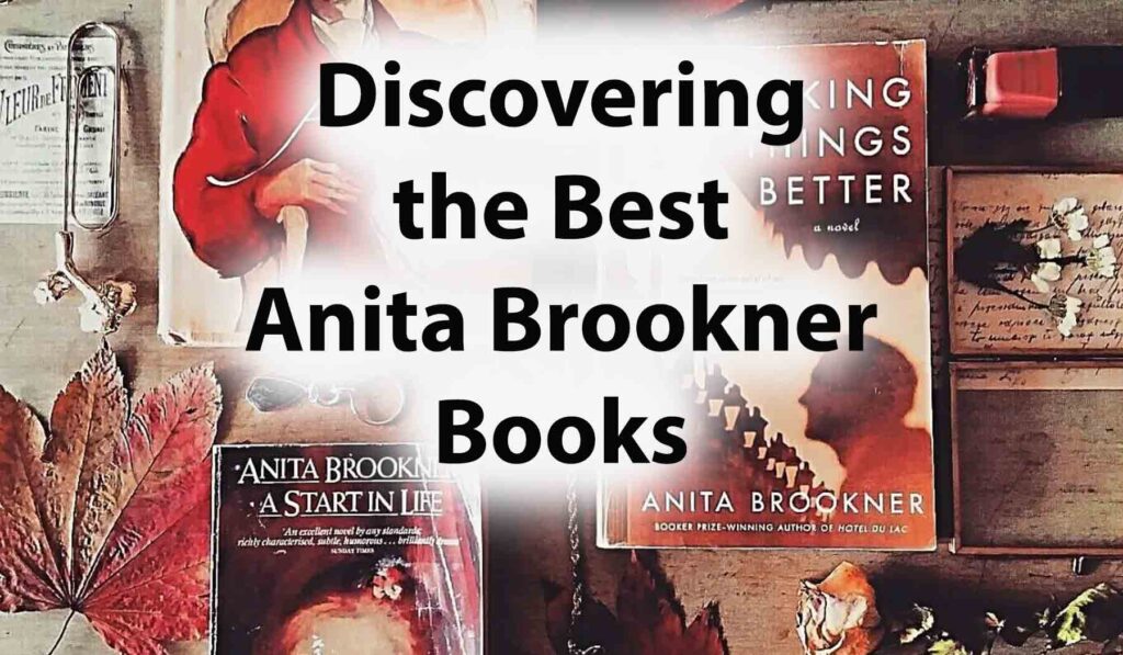 Discovering the Best Anita Brookner Books - Worlds Best Story